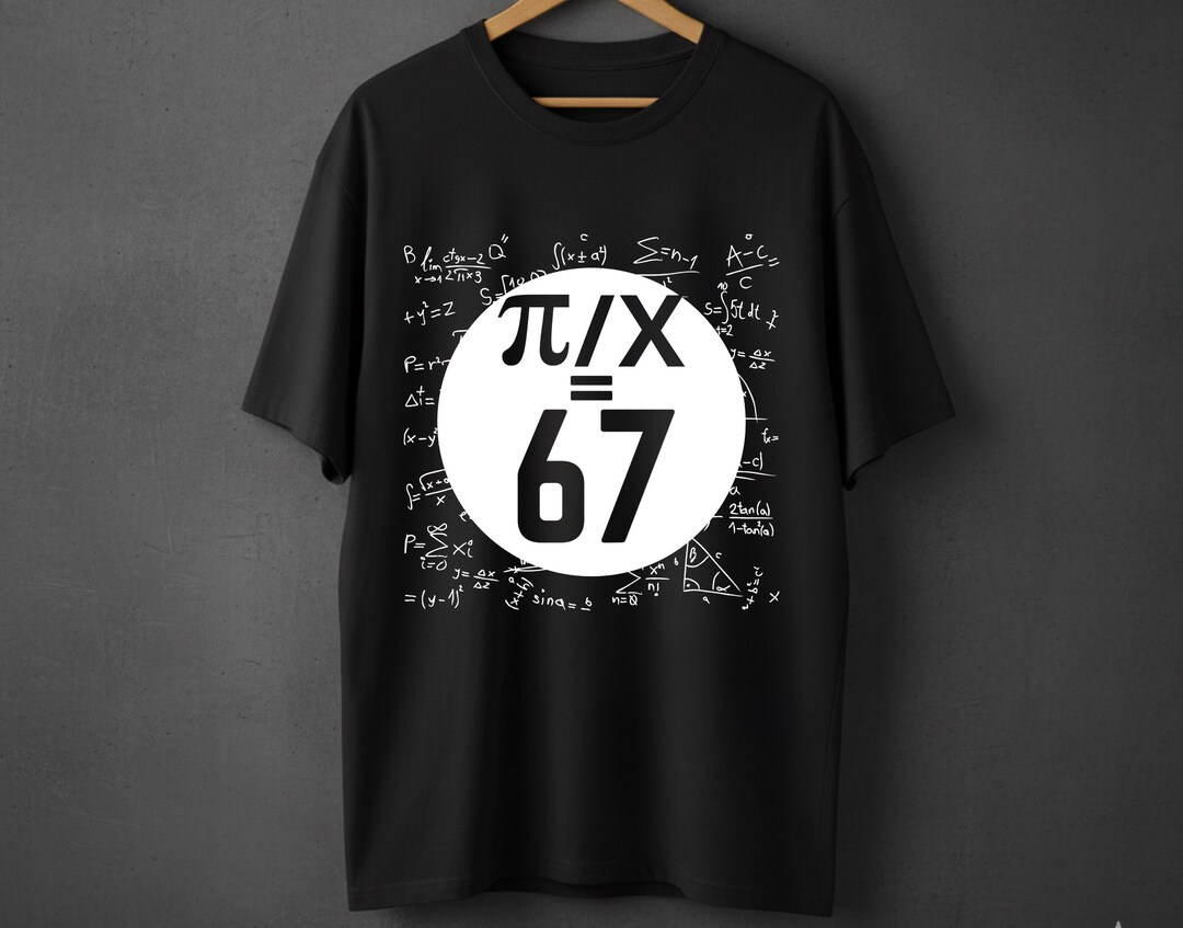 67 Meme Trend Funny Math Shirt, Geek Humor Pi Joke T-shirt, Viral Meme ...