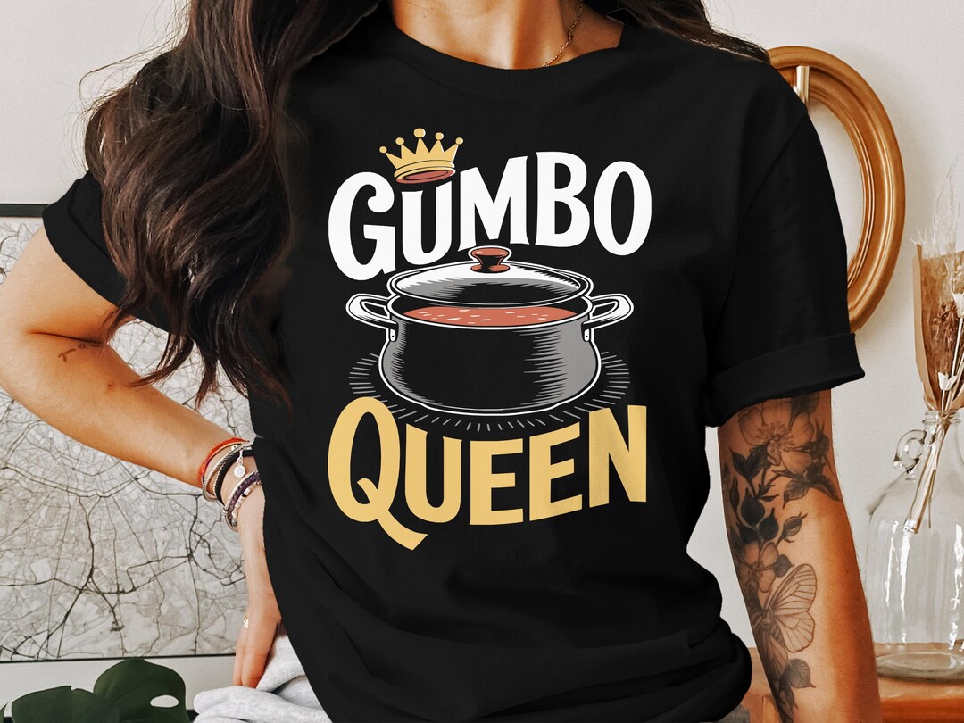 Gumbo Queen Shirt: Funny Cajun Foodie Unisex Apparel - Etsy