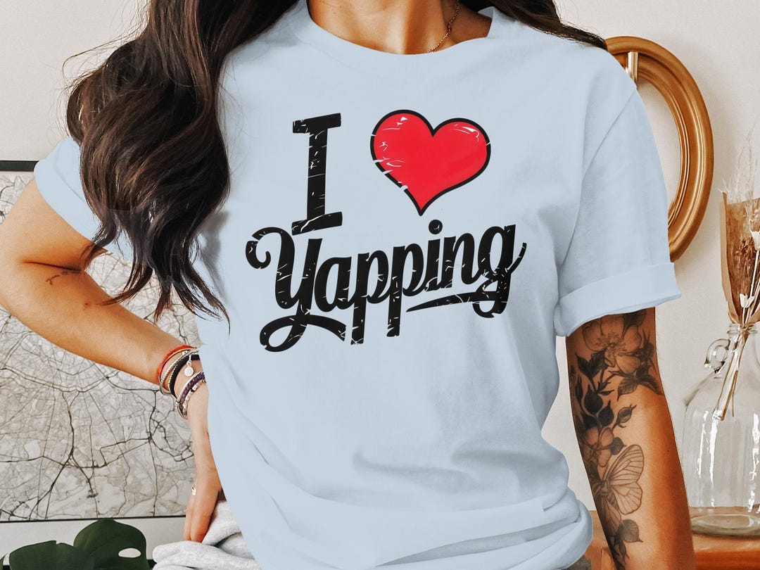 Funny T-shirt With I Love Yapping Print, Cute Graphic Tee, Funny ...