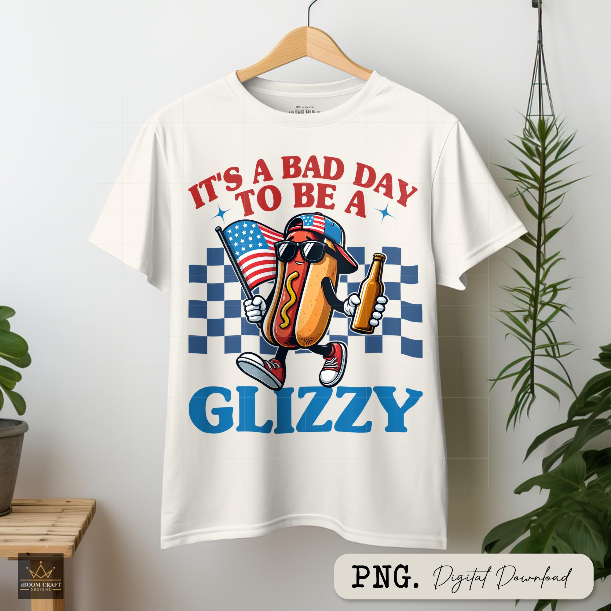 It's A Bad Day to Be A Glizzy PNG | Funny 4th of July Png | Retro Funny ...