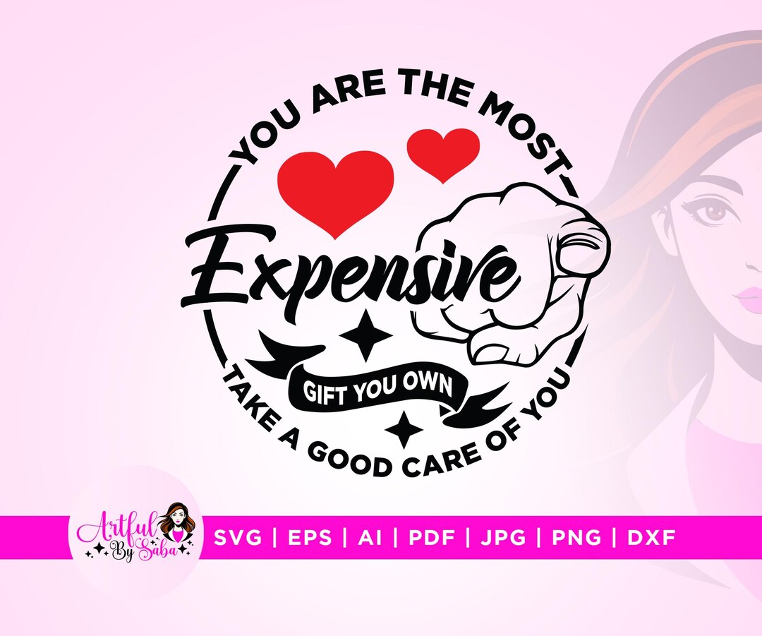 You Are the Most Expensive Gift You Own Svg, Expensive Svg, Cricut ...