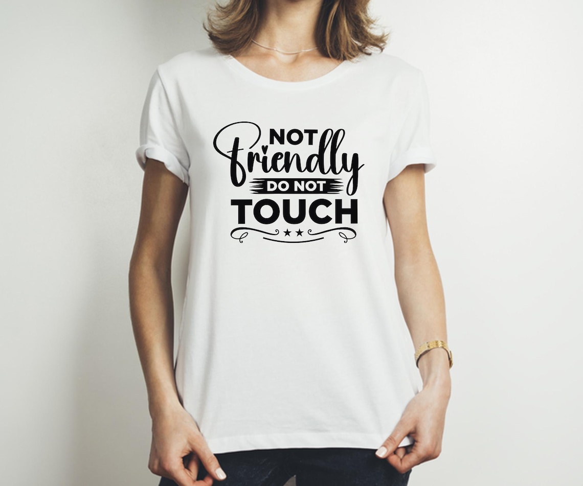 Not Friendly Do Not Touch Svg, Funny Svg File, Cricut, Vinyl, Not ...