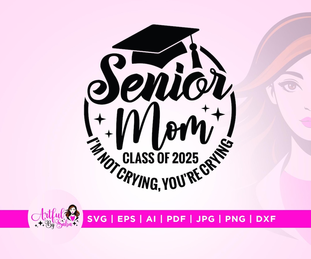 Senior Mom 2025 Svg, Cricut, Png, Svg, Silhouette, I'm Not Crying You ...