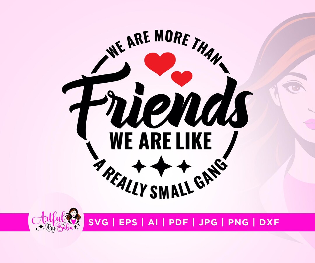 We Are More Than Friends We’re Like a Really Small Gang Svg, Really ...