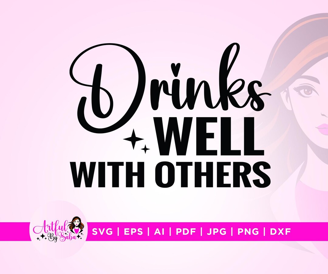 Drinks Well With Others Svg, Drinking Svg, Party Svg, Cricut ...