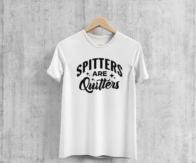 Spitters Are Quitters SVG, Inappropriate Design Idea, Cricut ...