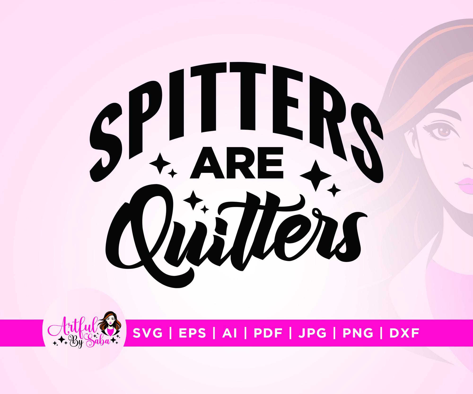 Spitters Are Quitters SVG, Inappropriate Design Idea, Cricut ...