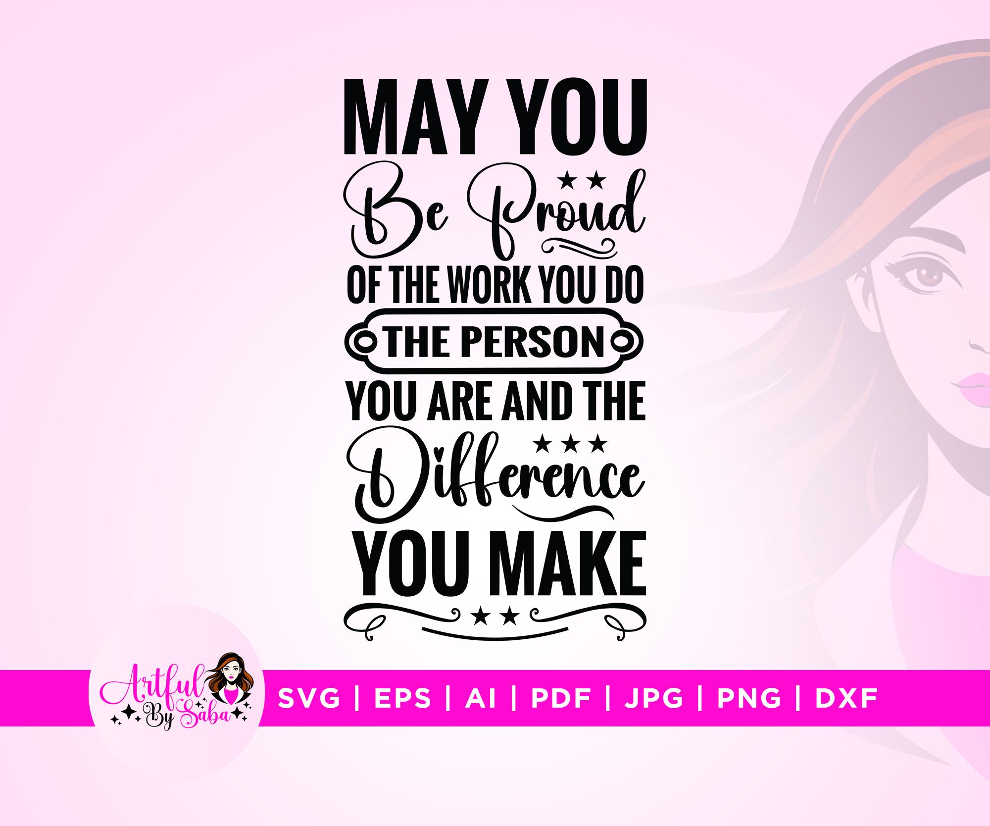 May You Be Proud of the Work You Do the Person Svg, Be Proud Svg ...