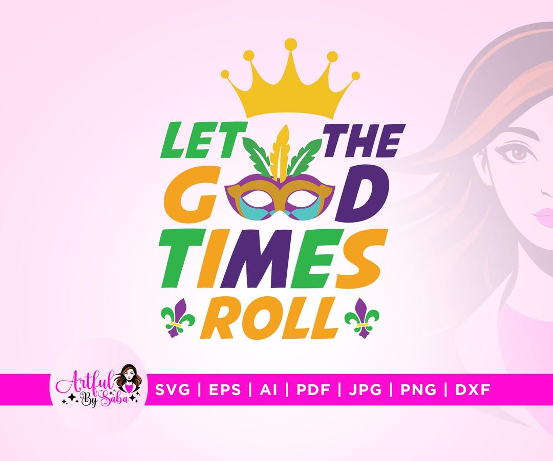 Let the Good Times Roll Svg, Good Times Svg, Cricut, Sublimation, New ...