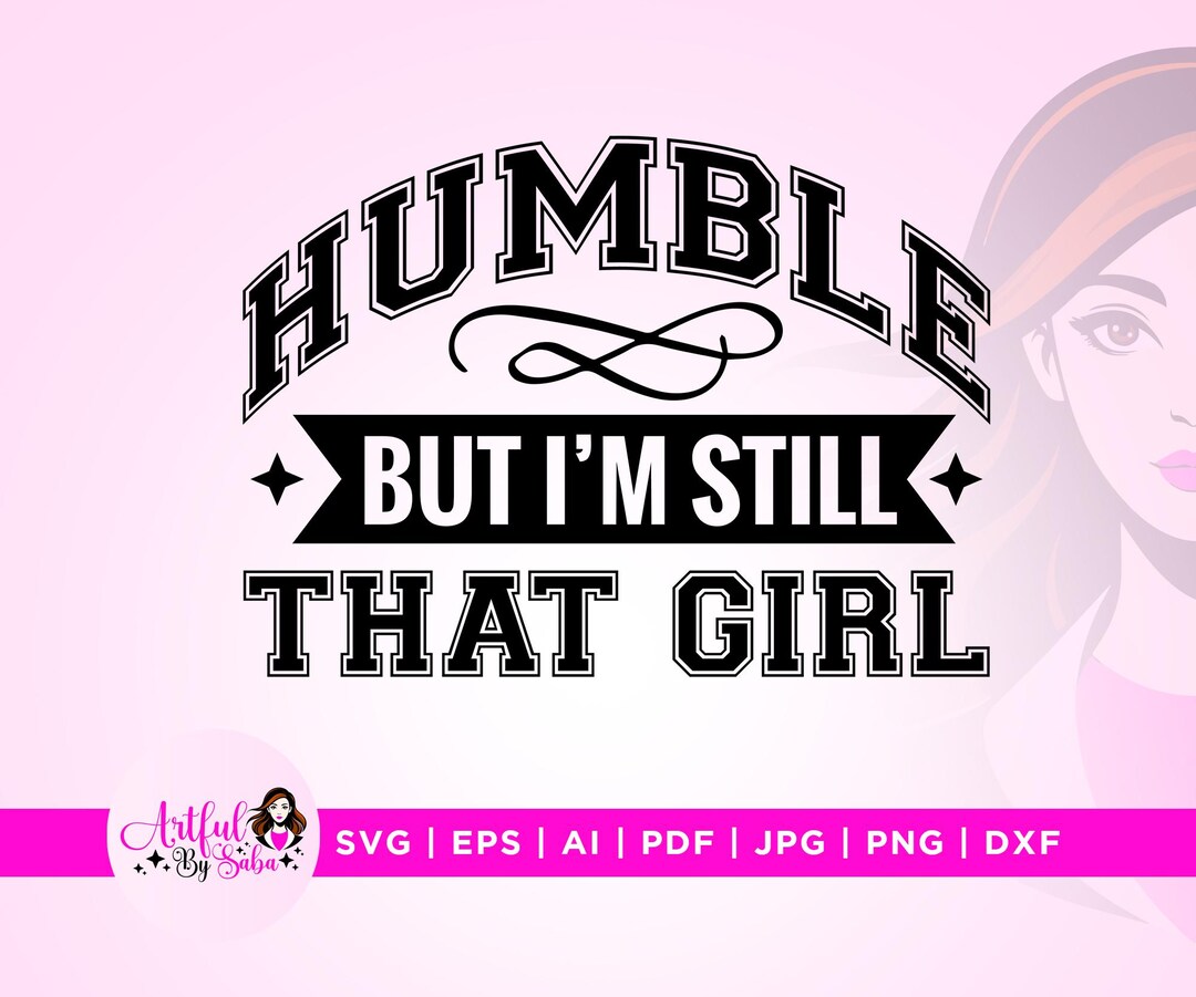 Humble but I'm Still That Girl Svg, Still That Girl Svg, Cricut ...