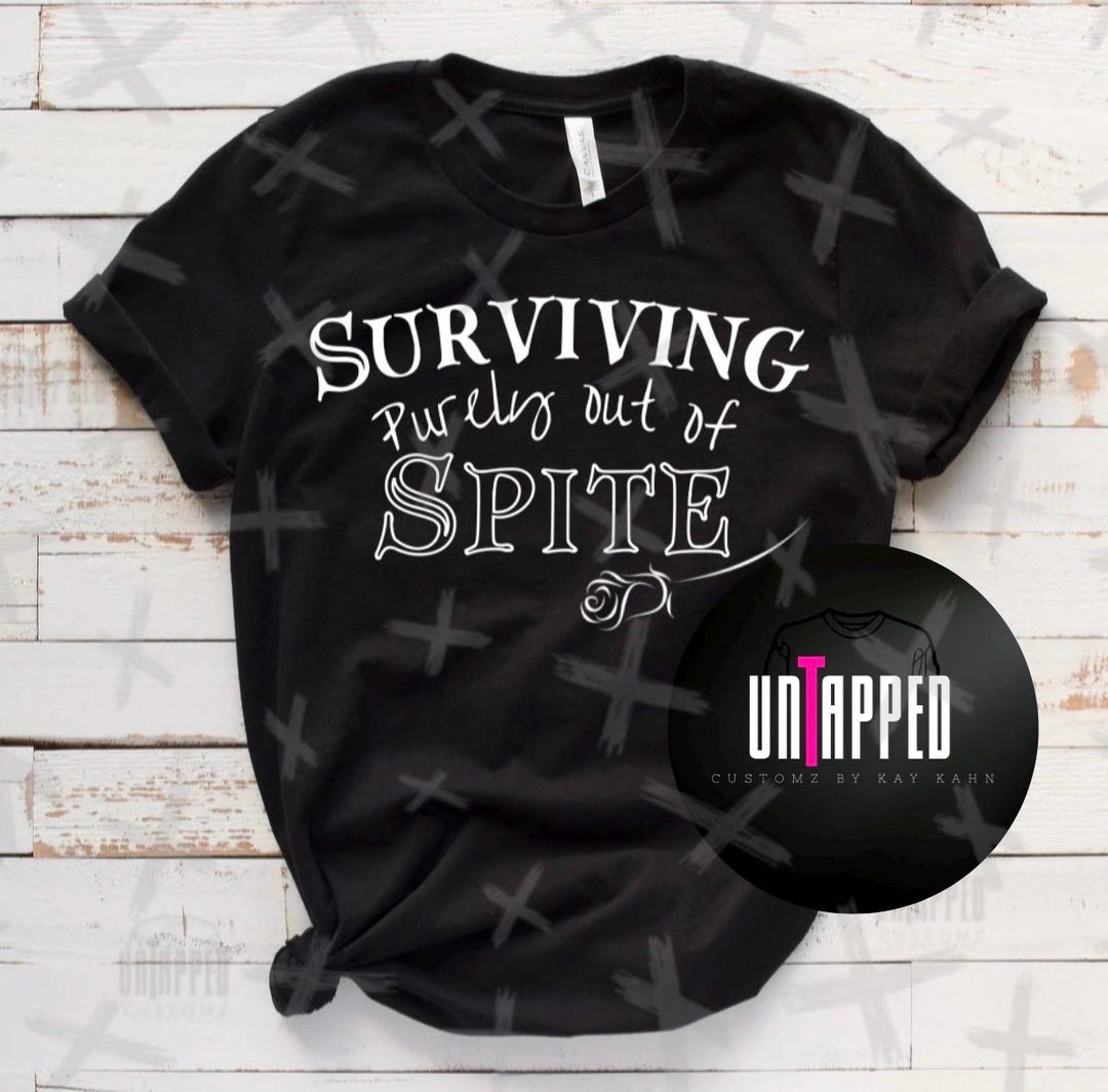 Surviving Purely Out of Spite | Soft Cotton Tee | Unisex T Shirt ...