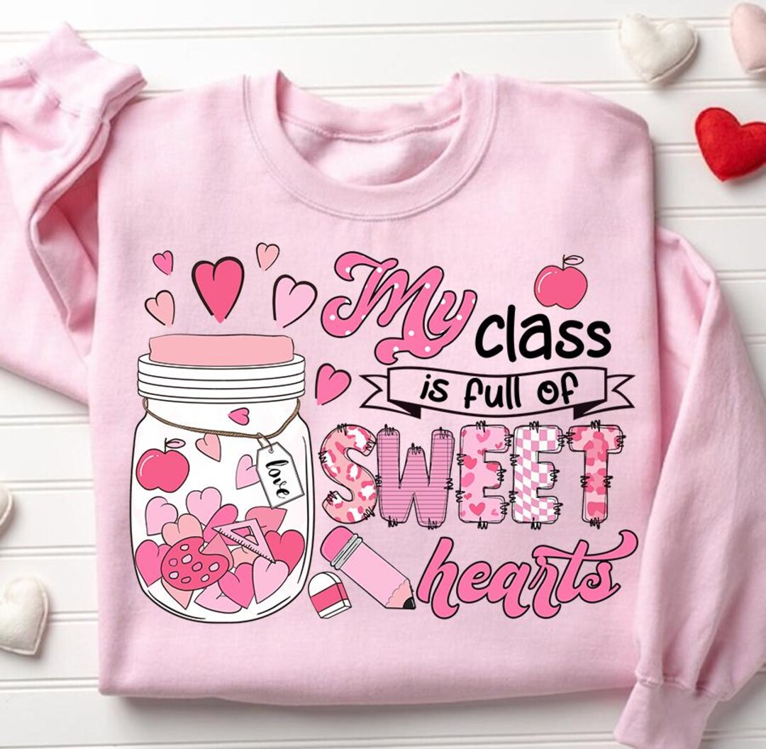 My Class is Full Sweethearts Png, Teaching Sweethearts Png, Valentines ...