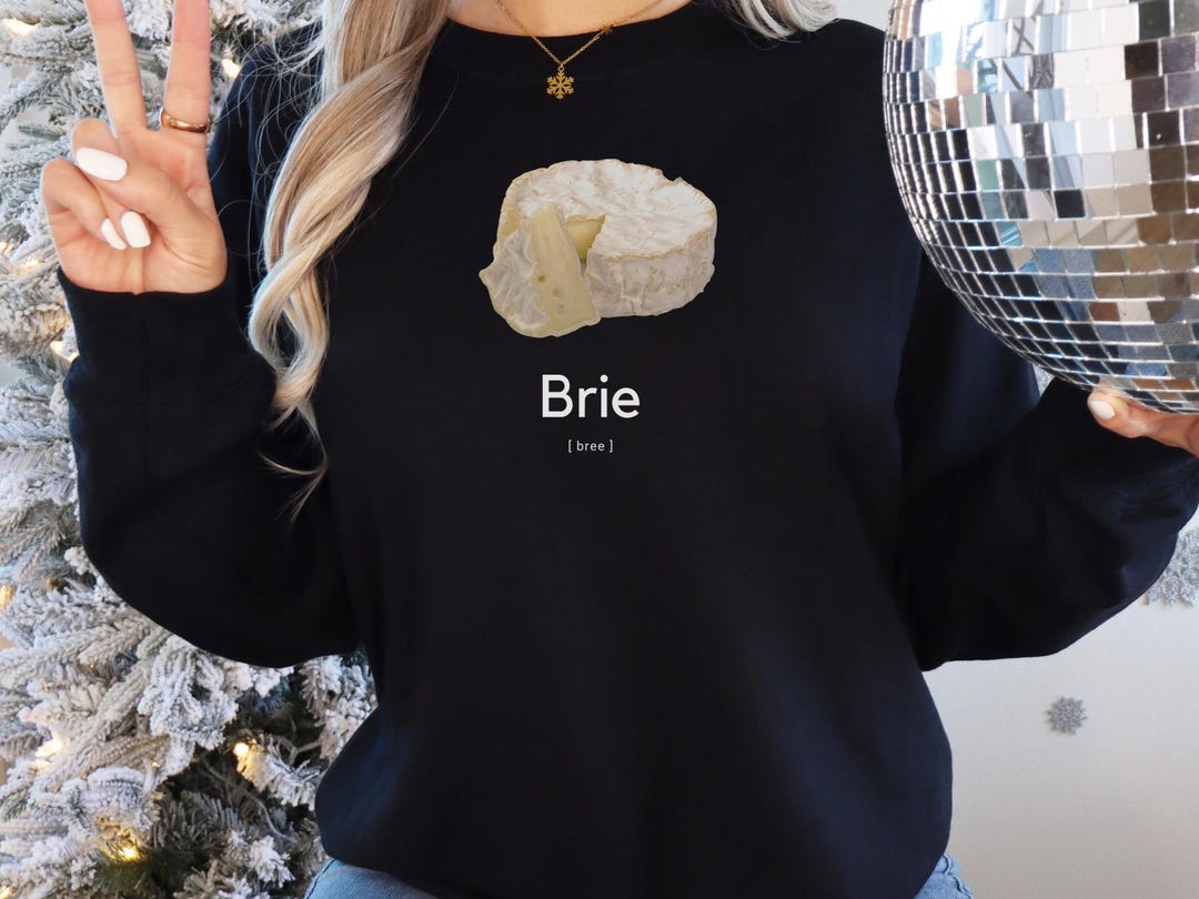 Brie Cheese Crewneck Sweatshirt, Food Pronunciation Pullover, Foodie ...