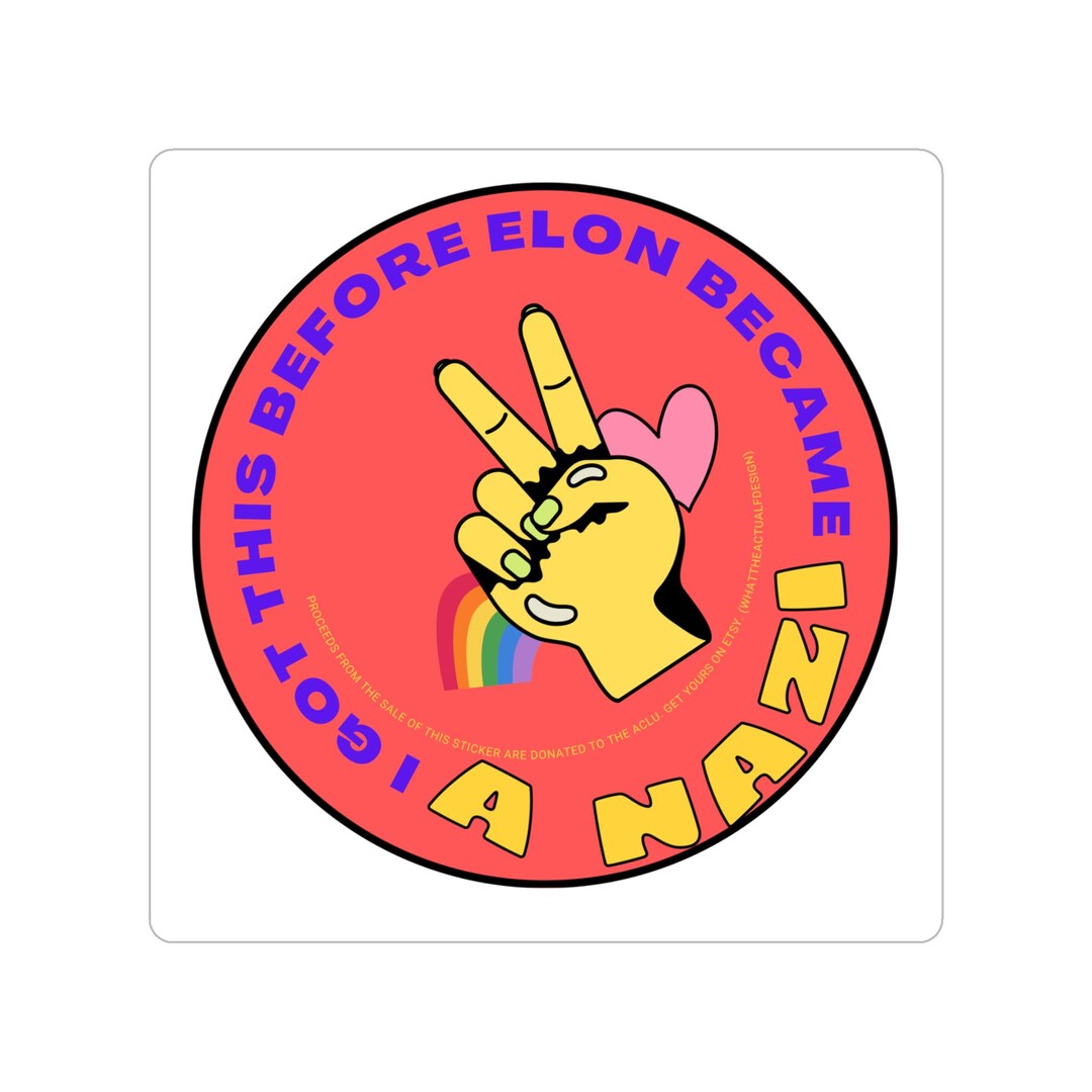 I Bought This Before Elon Became a Nazi Bumper Sticker, 50% Proceeds ...