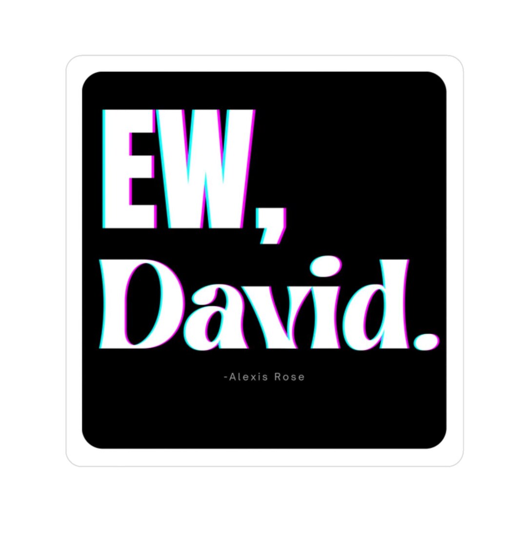 Schitt's Creek "ew David" Quote Vinyl Decal, Funny Computer Stickers ...