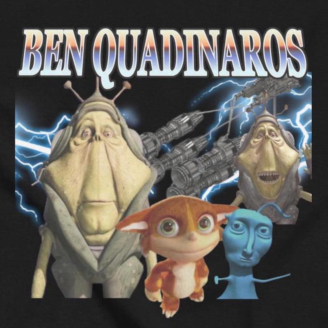 Ben Quadinaros T Shirt, Funny Viral Meme Tee Pod Racing Champion, Jinky Minus, Gaper Bingzoid ...