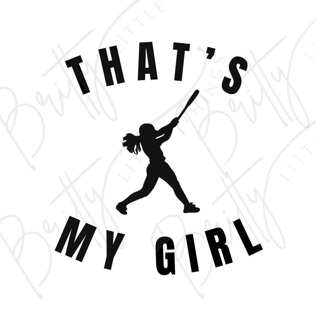 That’s My Girl | Softball Parent | Softball Dad | Softball Mom SVG PNG ...