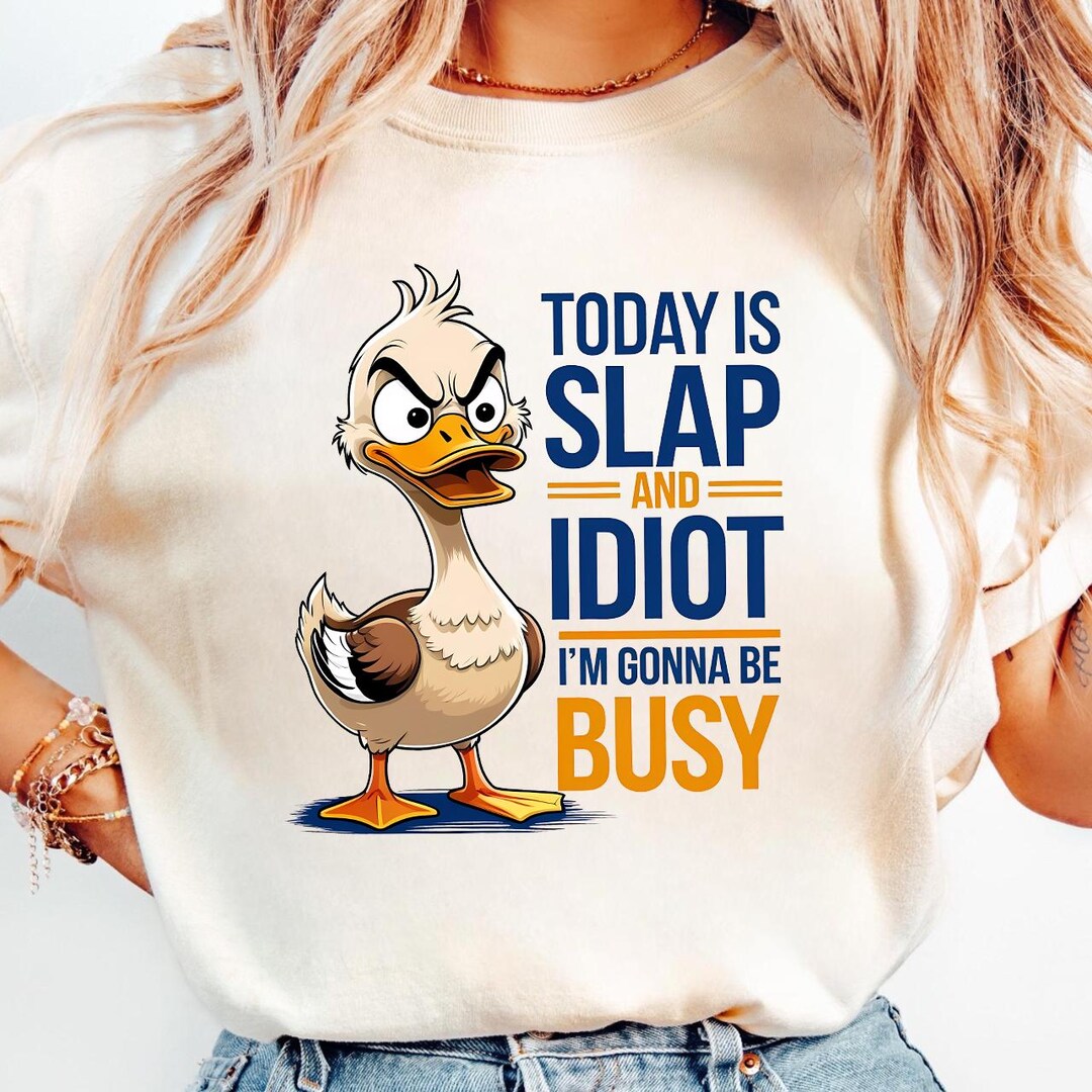 Funny Duck Png, Funny Quote Graphic Png, Today is Slap an Idiot Day I’m ...