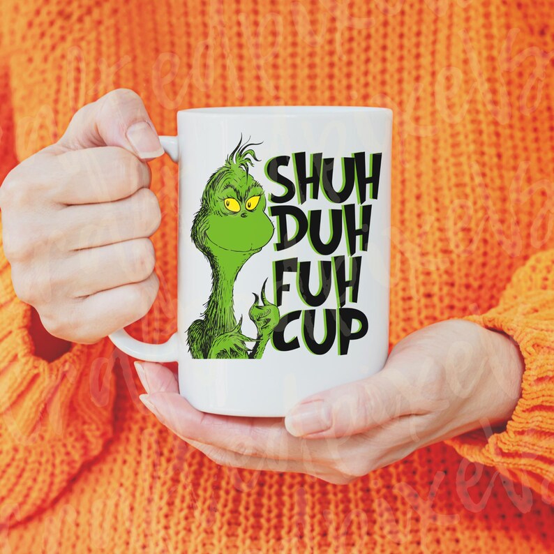 Shuh Duh Fuh Cup PNG File, Grinchmas Png, Whoville Grinch Christmas ...