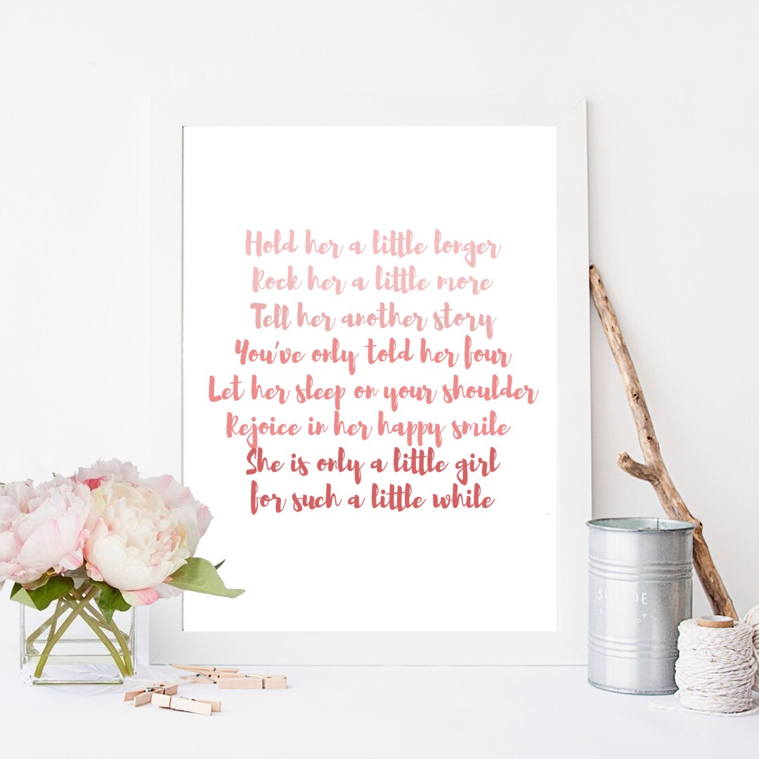Hold Her a Little Longer, Nursery Wall Art Decor, Only a Little Girl ...