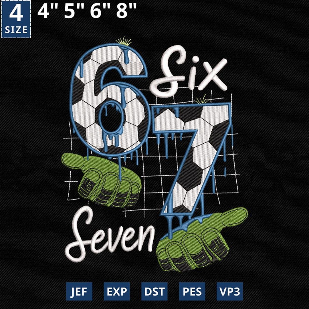 Soccer 67 Six Seven Funny Gen Alpha Meme Drip Embroidery, Soccer 67 ...