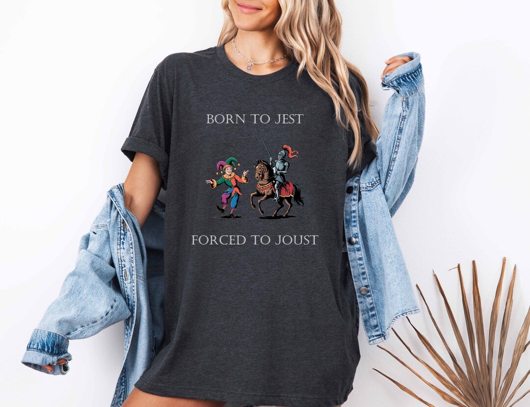 Born to Jest Forced to Joust Shirt. Funny Meme Tee. Medieval Middle ...
