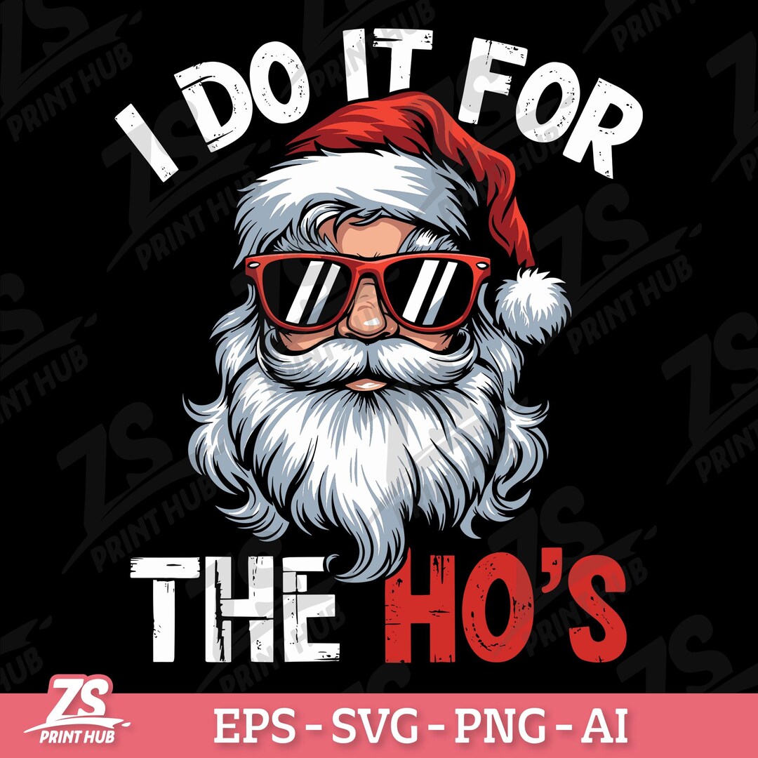 I Do It for the Hos Svg, Funny Santa Png, Santa Png, Christmas Png ...