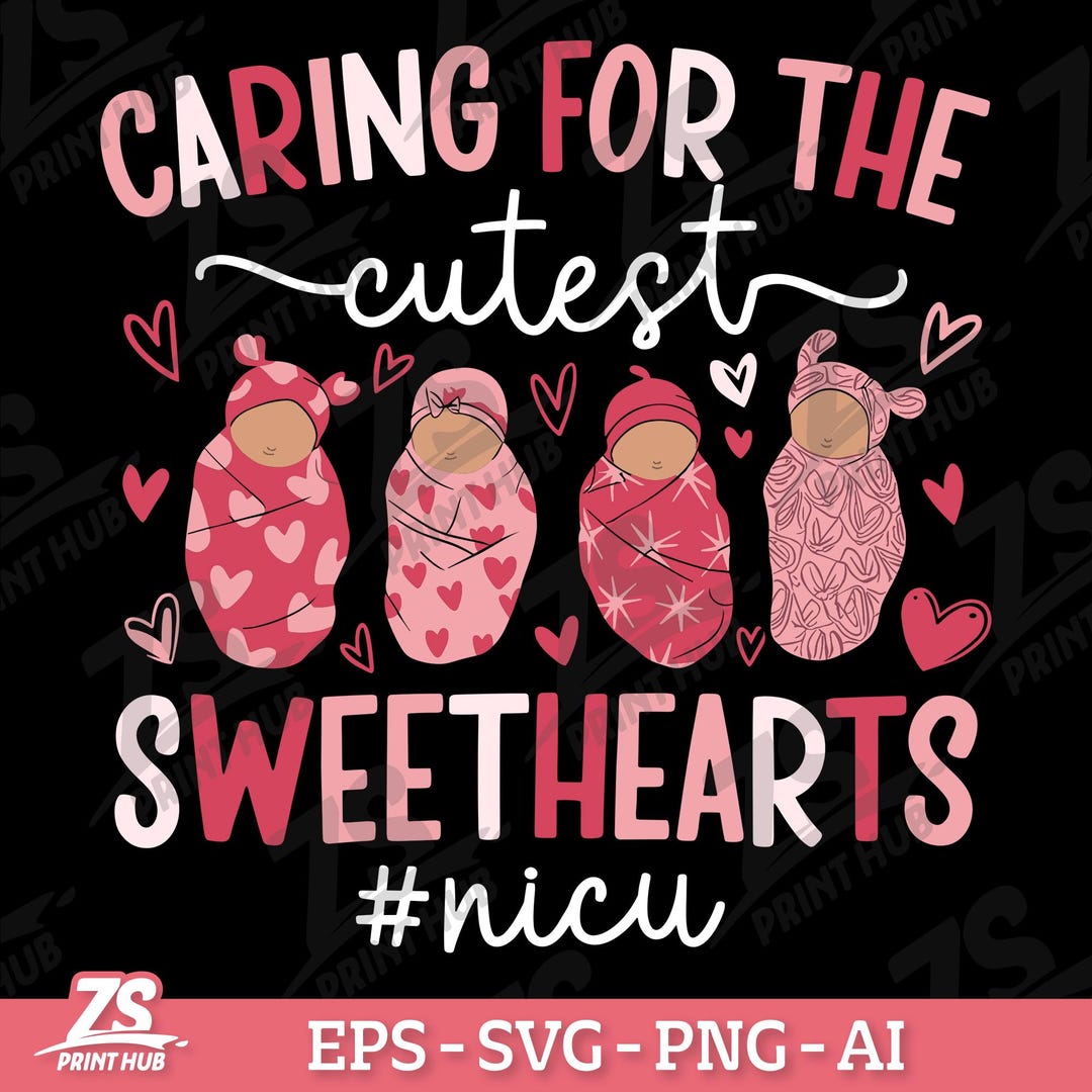 Caring for the Cutest Sweethearts Svg, NICU Valentines Day Png, NICU ...