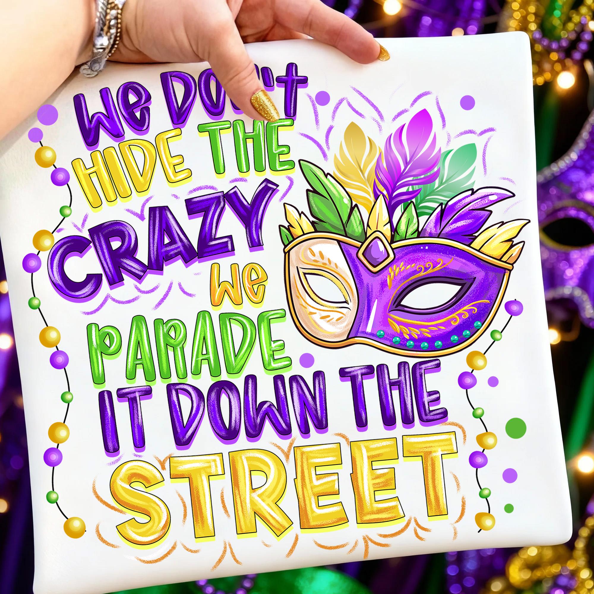 We Dont Hide the Crazy Png, Mardi Gras Png, Masquerade Mask Png, Funny ...