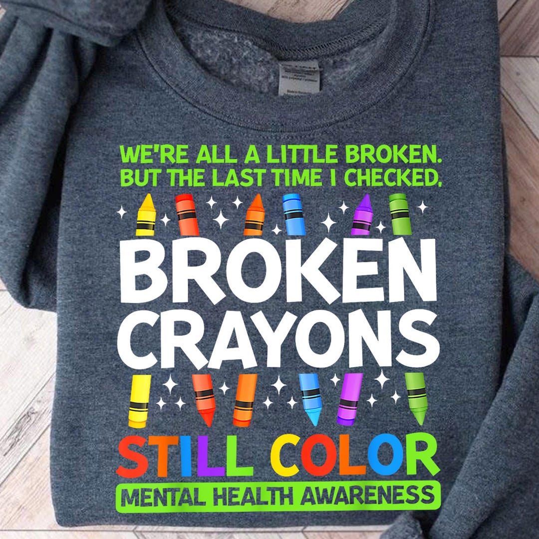 Broken Crayons Still Color Mental Health Awareness PNG | Inspirational ...