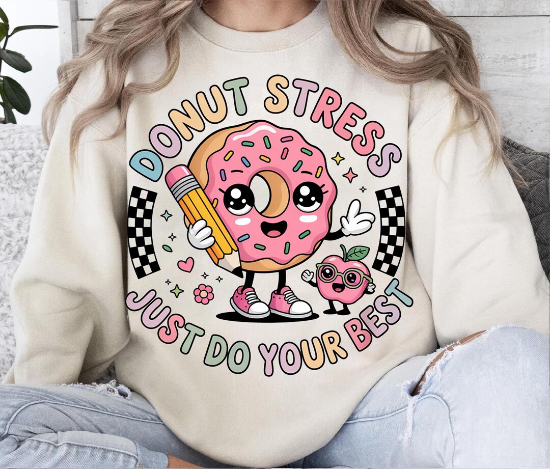 Donut Stress Just Do Your Best PNG, Cute Donut Teacher Sublimation ...