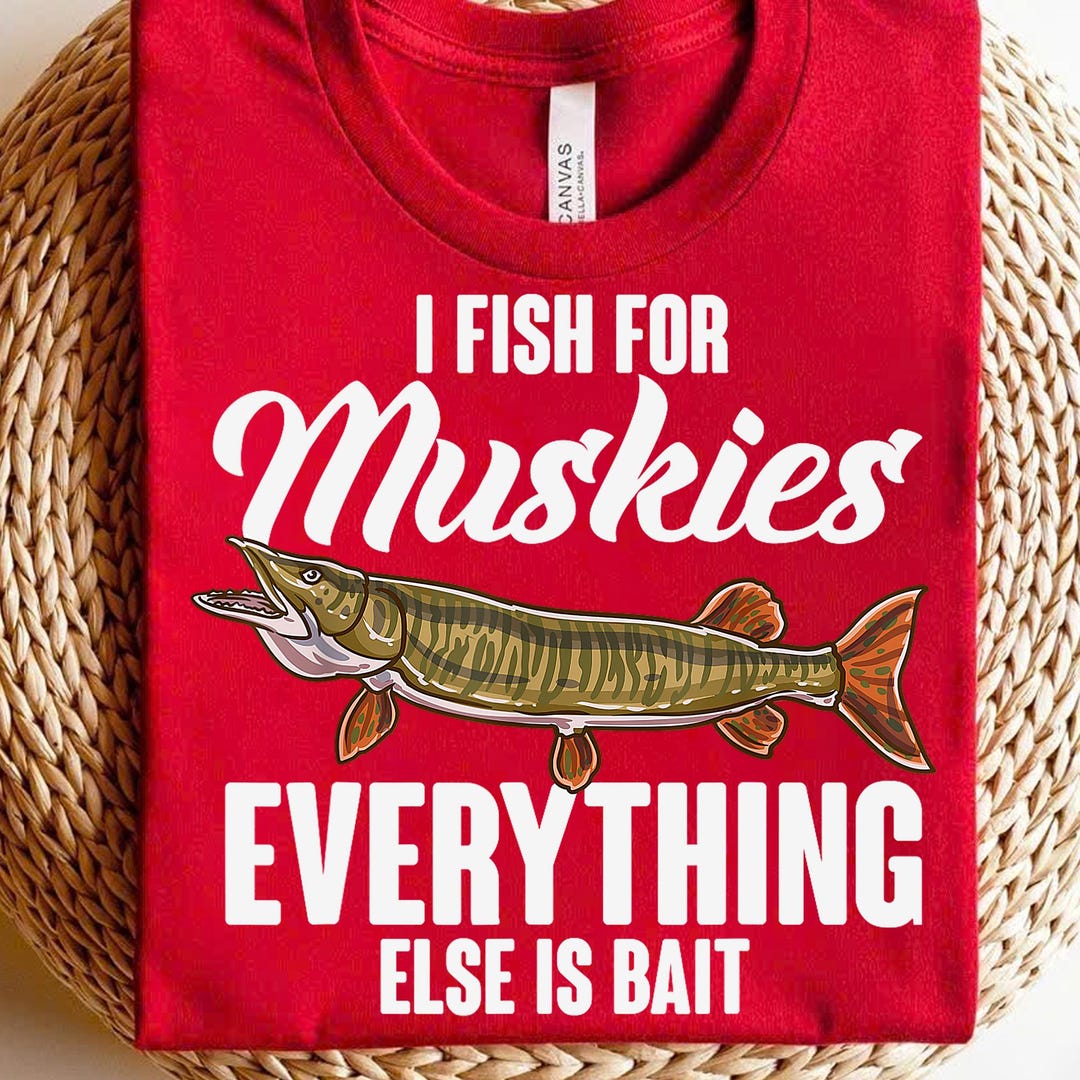 Muskie Fishing PNG – I Fish for Muskies Everything Else is Bait ...