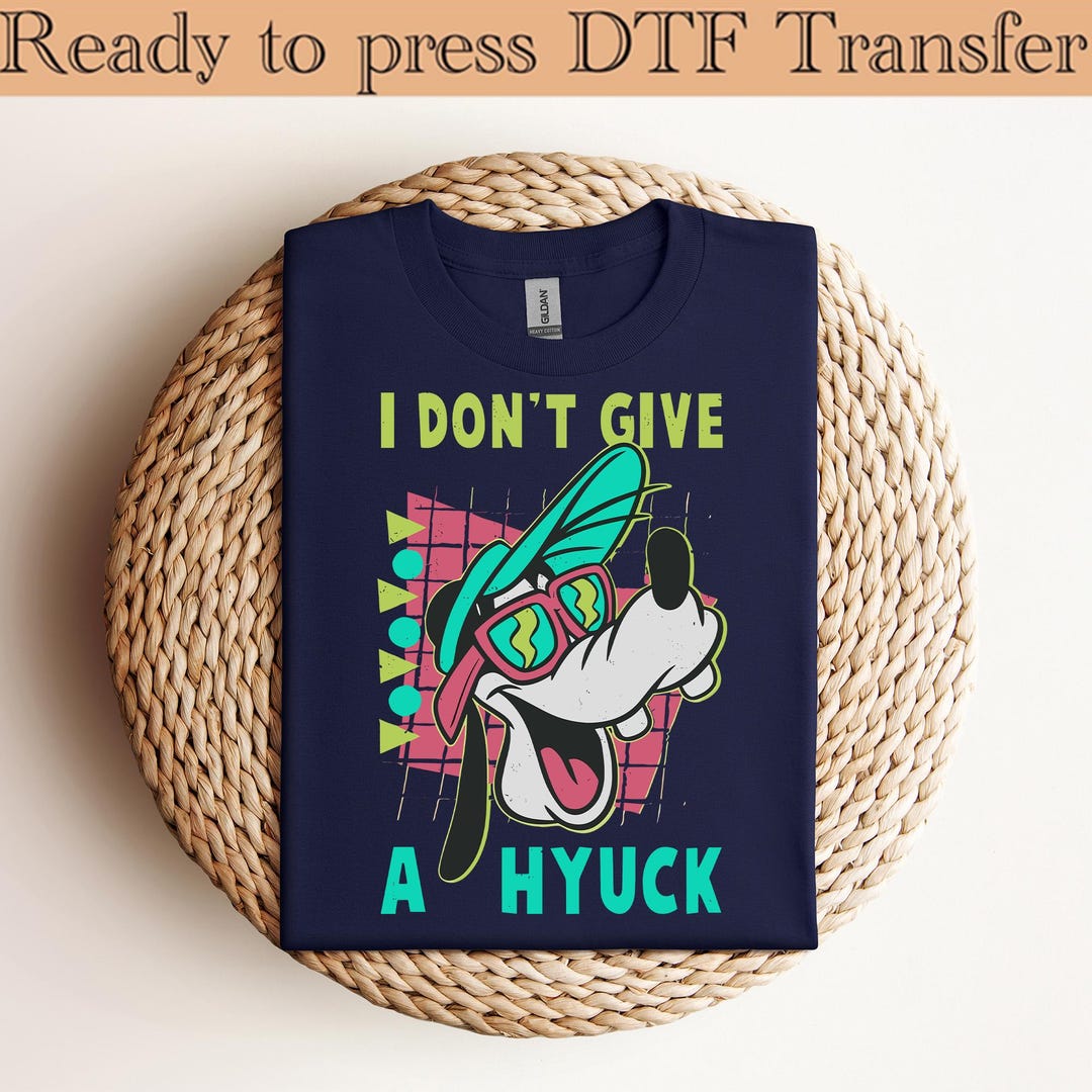 Disney Retro 90s Goofy Dtf, A Goofy Movie I Don't Give A Hyuck Dtf ...