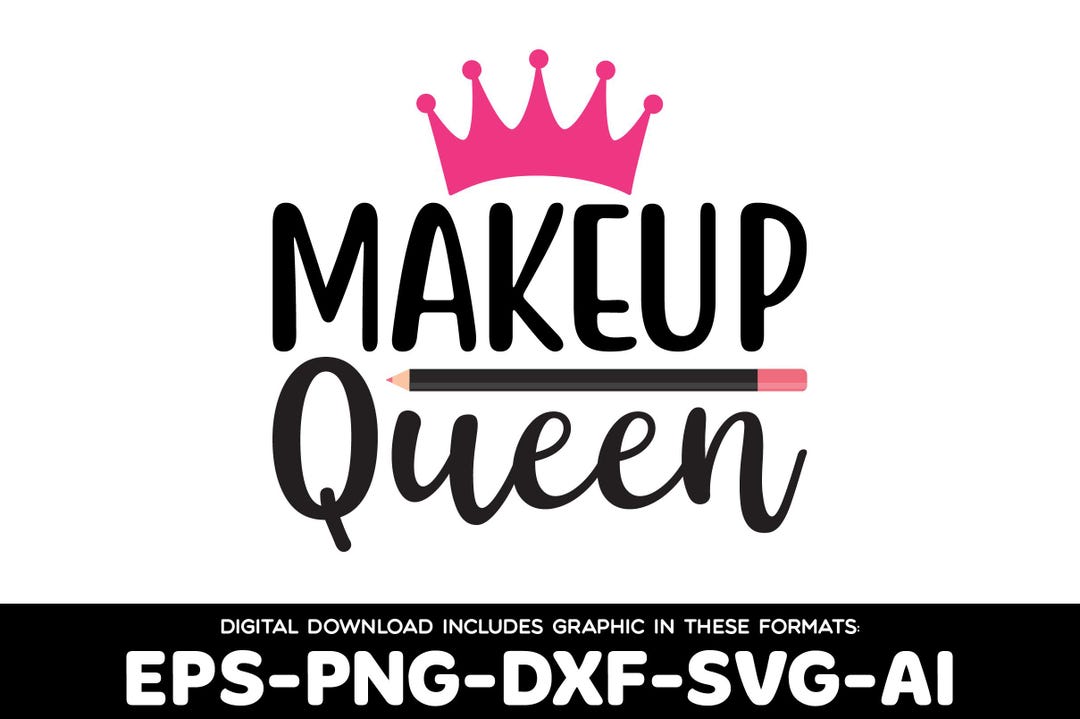 Makeup Queen SVG PNG: Cosmetics T-shirt Design (digital Download) - Etsy