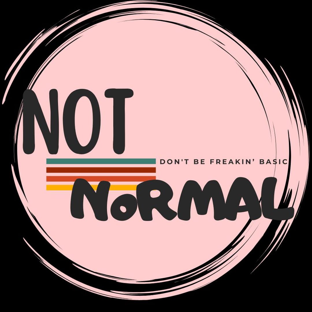 Not Normal PNG, Vintage Vibes, Don't Be Freakin' Basic - Etsy