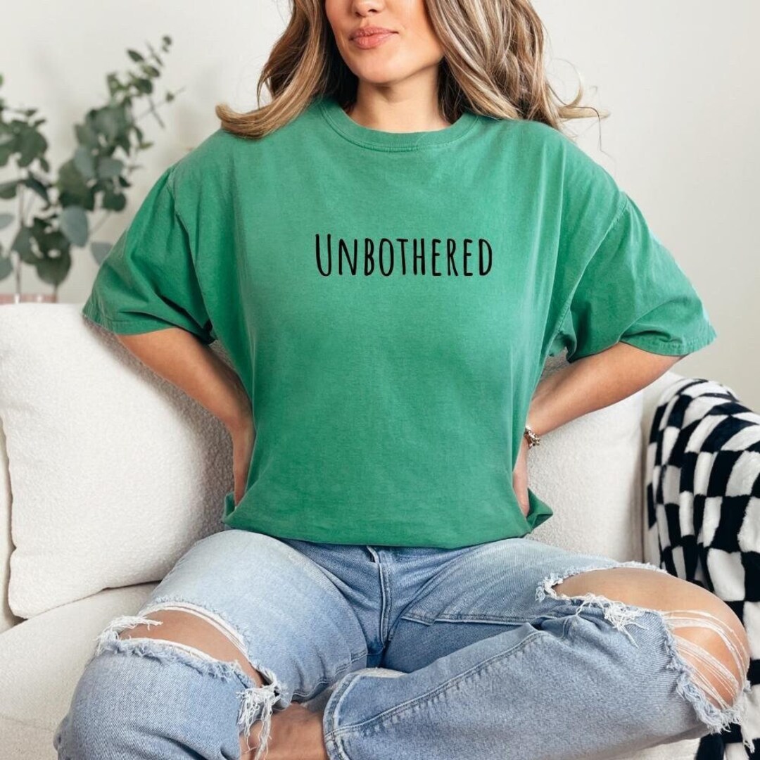 Funny Unbothered Comfort Colors T-shirt: Sarcastic Graphic, Chill Vibes ...