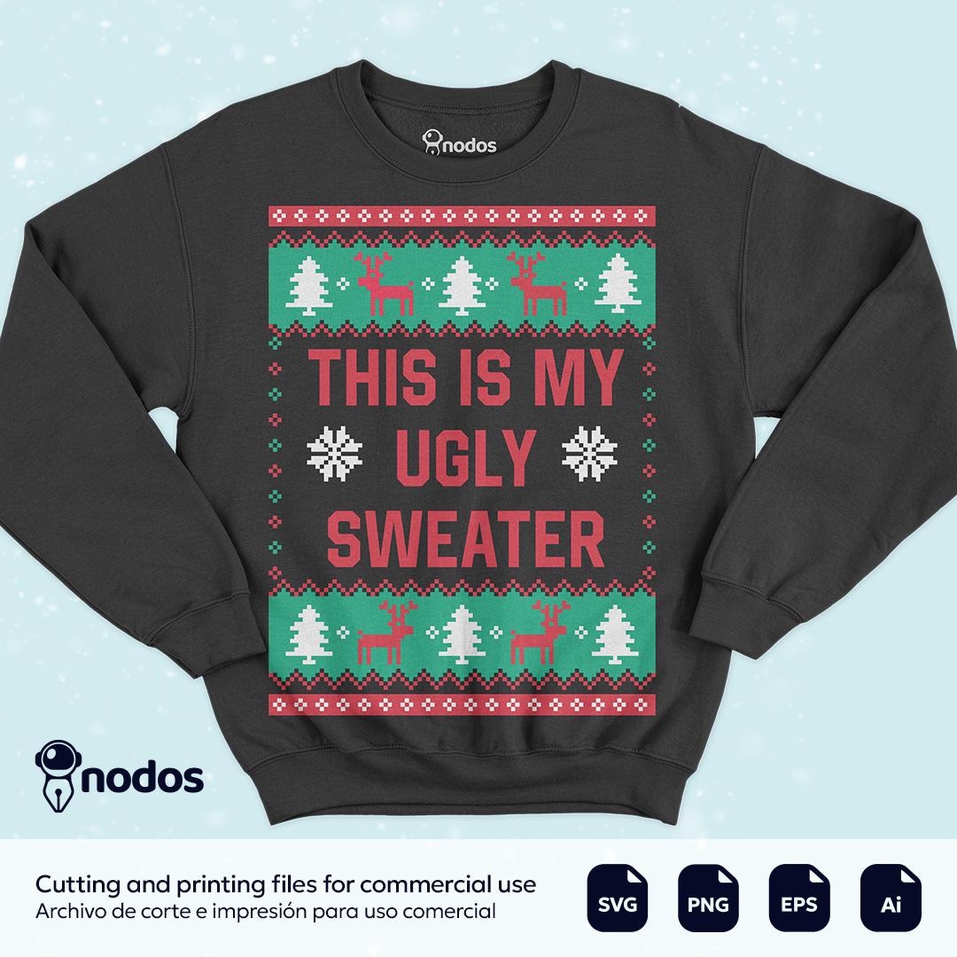 This is My Ugly Sweater Svg, Ugly Sweater Svg, Funny Christmas Svg ...
