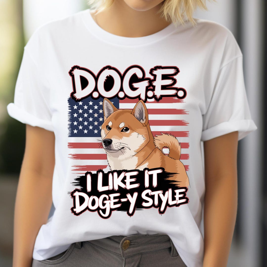 D.O.G.E. I Like It D.O.G.E-Y Style Funny Trump Elon MAGA Republican T ...