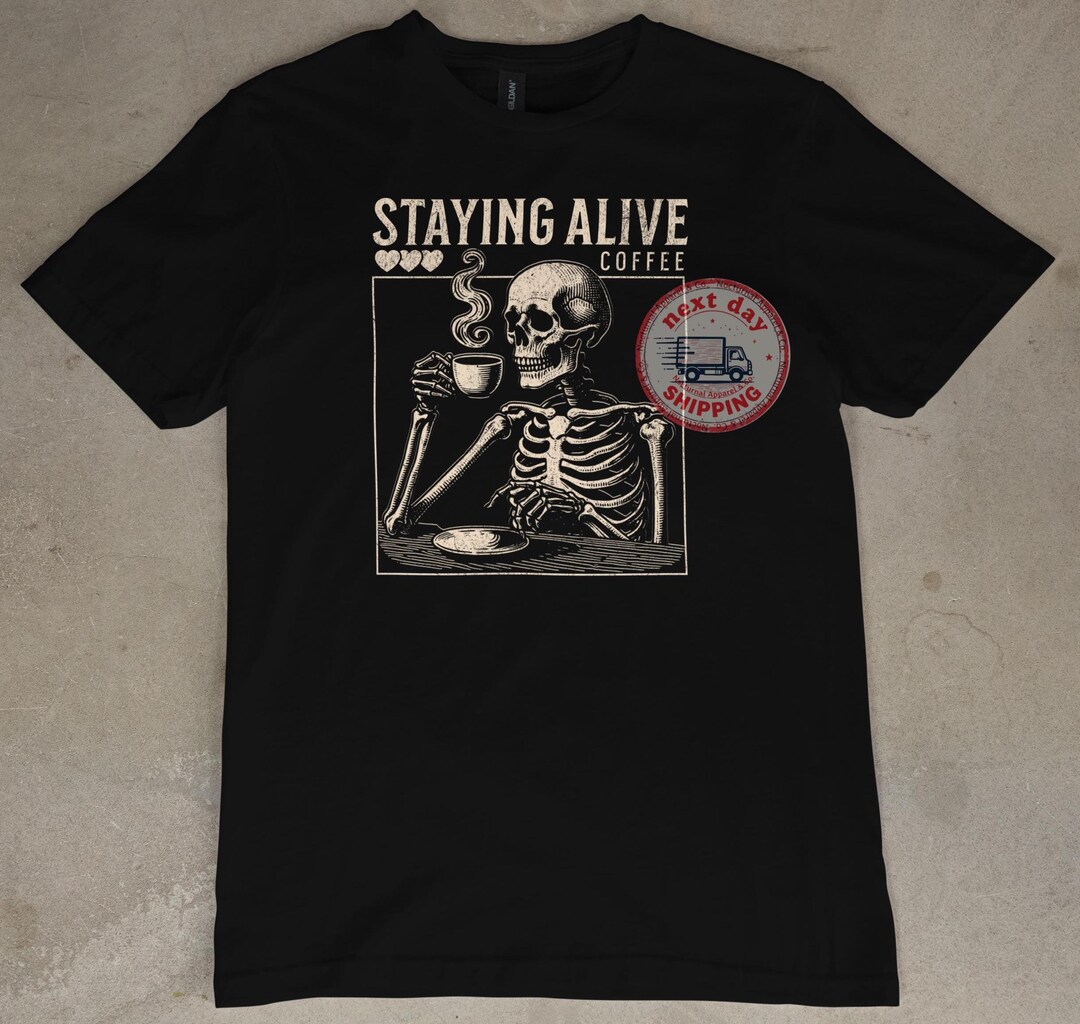 Skeleton Staying Alive Coffee Shirt - Etsy