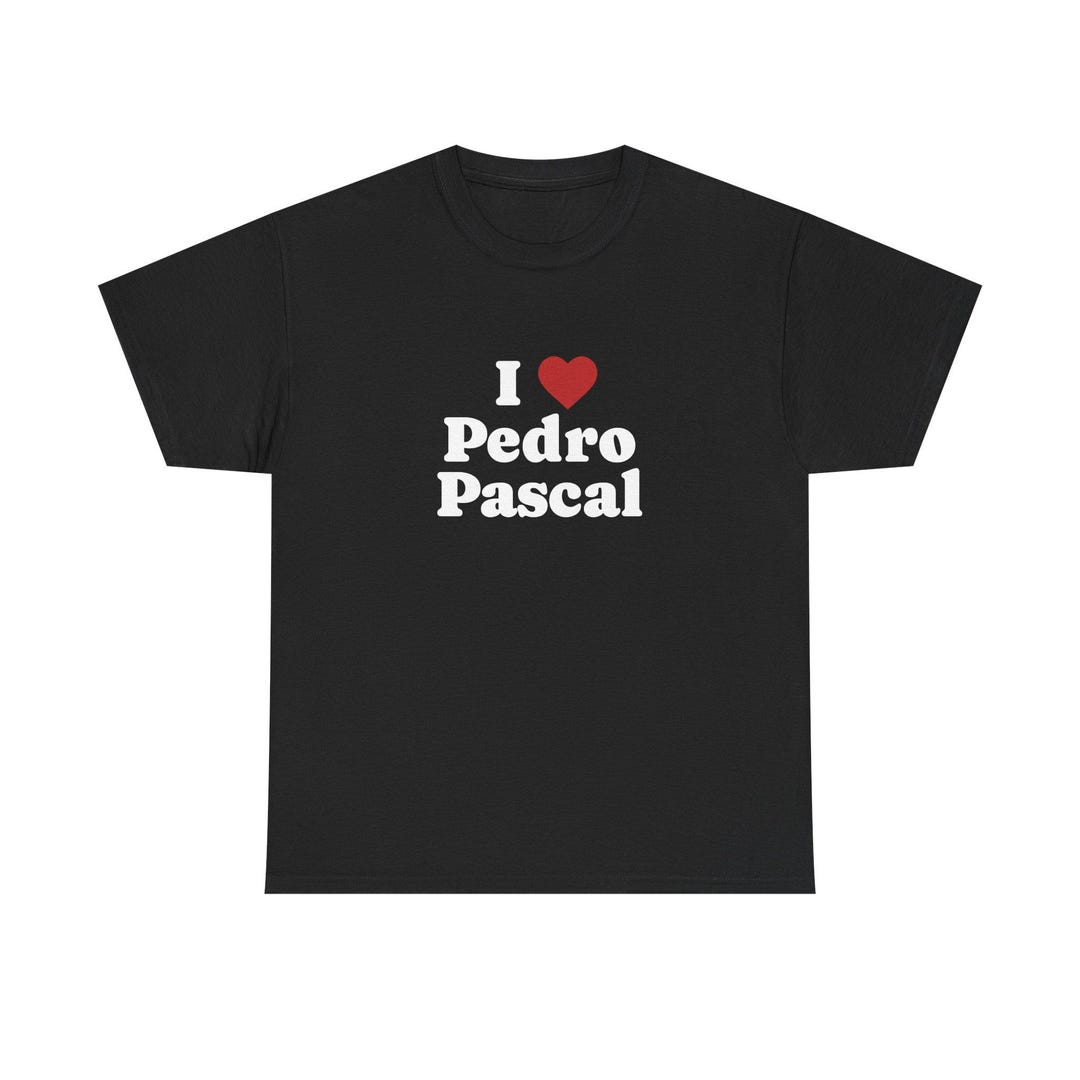 I Love Pedro Pascal Shirt | Pedro Pascal Merch - Etsy