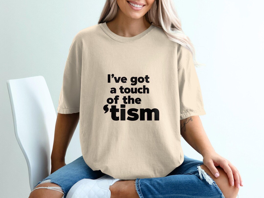 I've Got a Touch of the 'tism T-shirt, Fun Graphic Tee for Autism ...