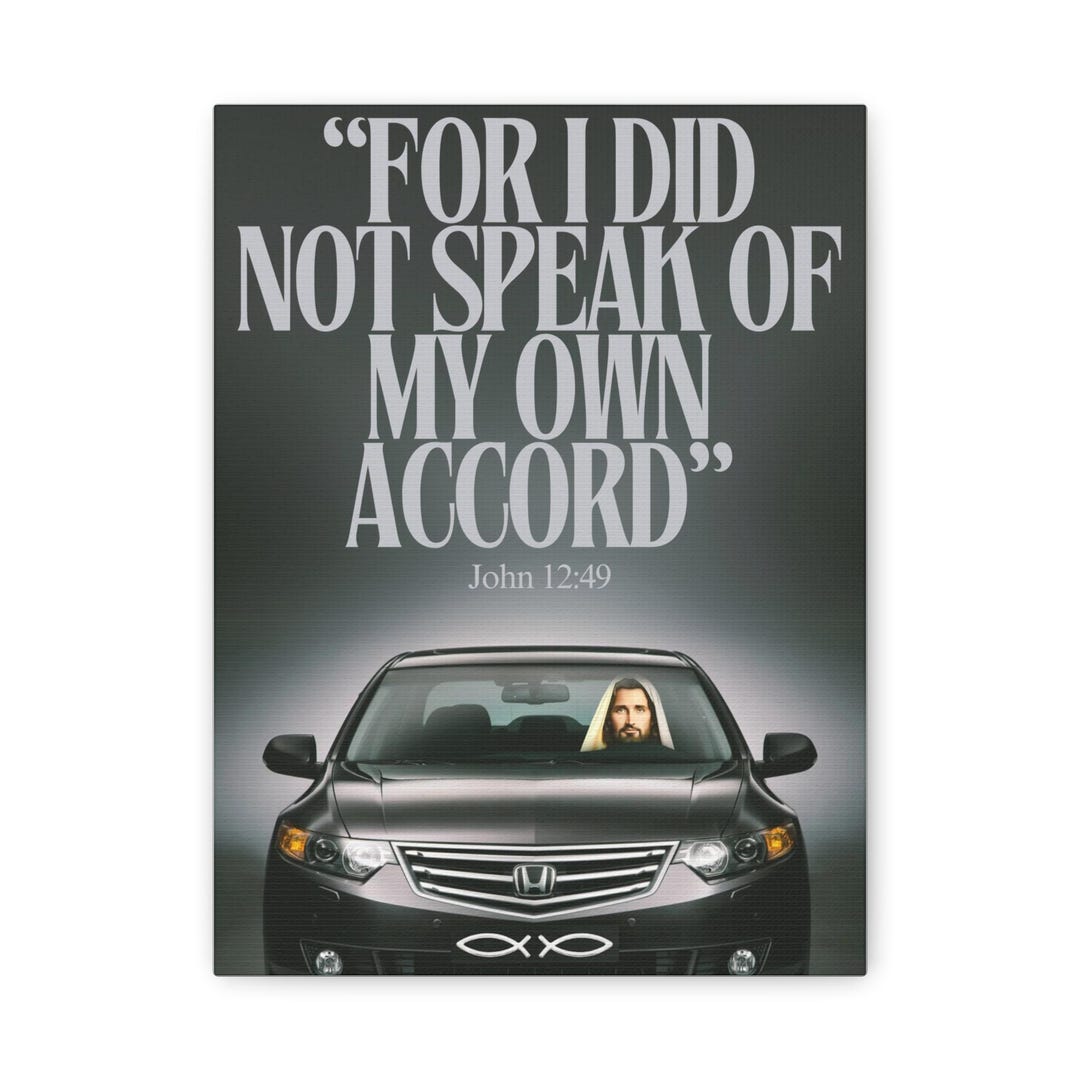Funny Jesus Honda Accord Poster, "for I Did Not Speak of My Own Accord ...