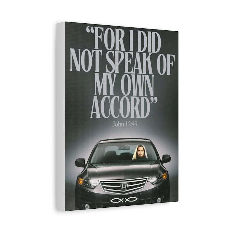 Funny Jesus Honda Accord Poster, for I Did Not Speak of My Own Accord ...