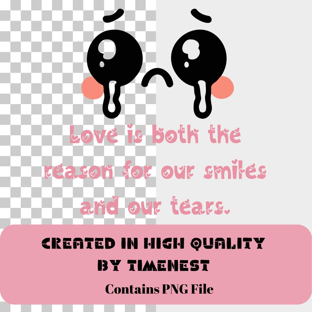 Kawaii Sad Love PNG, Emotional Love Quote Sublimation, Crying Face ...