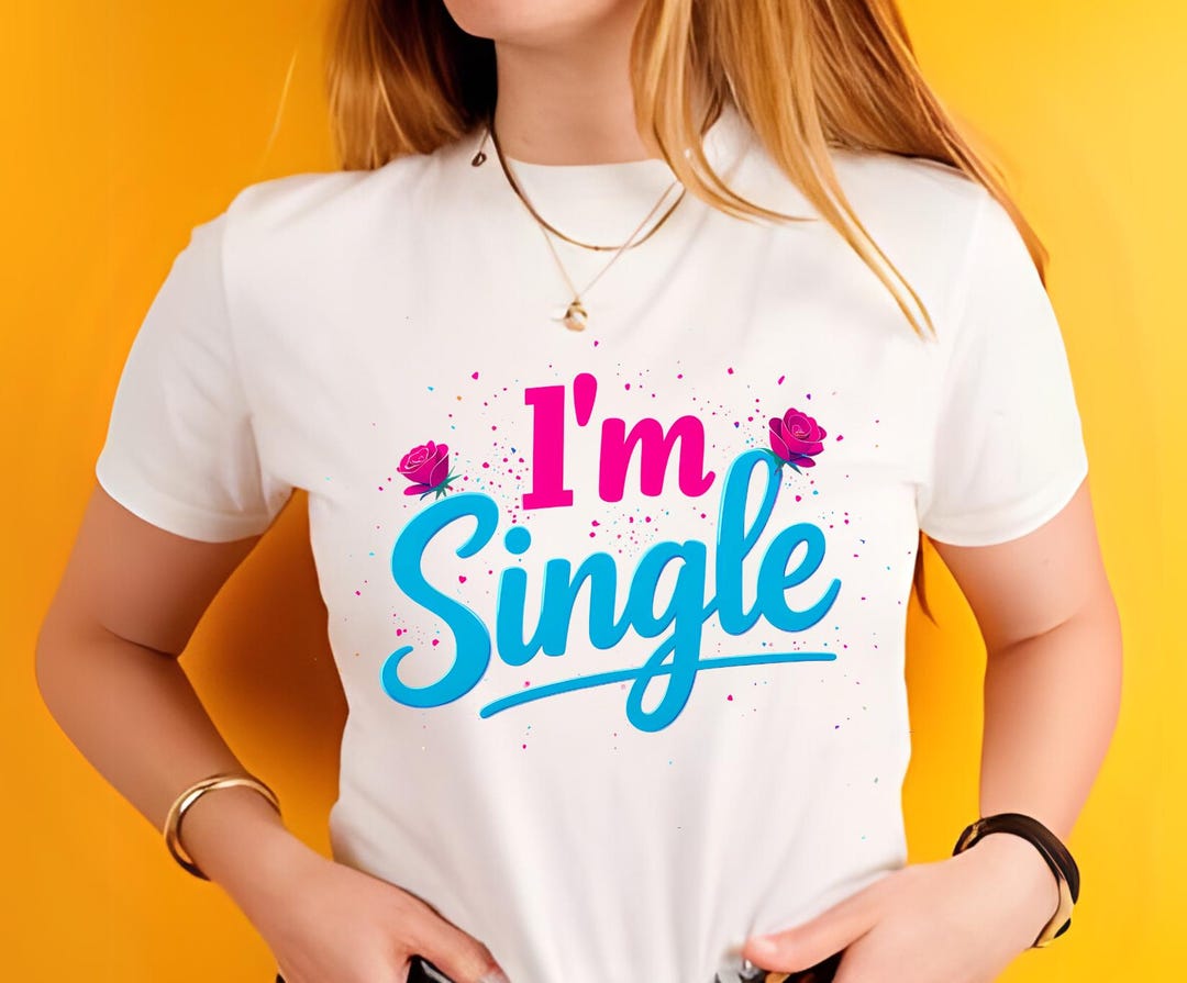 I'm Single Shirt, Single Awareness Day Gift, Funny Valentine's Day Tee ...