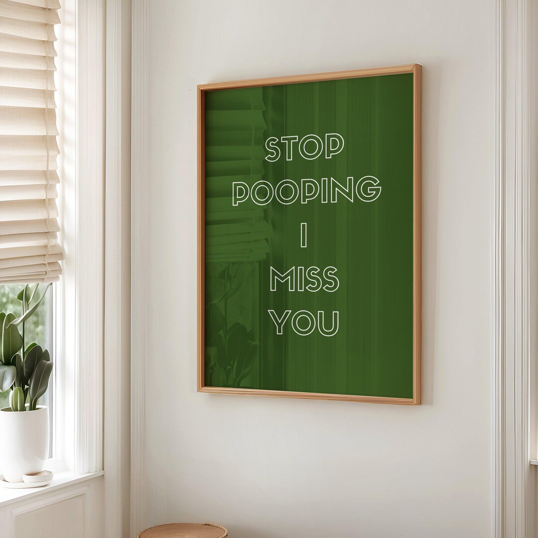 Funny Bathroom Poster: Stop Pooping, I Miss You (digital Download) - Etsy