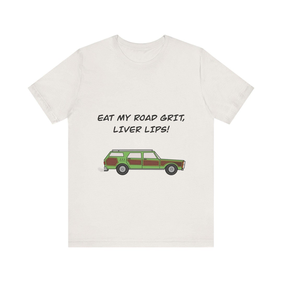 Unisex Tee "eat My Road Grit, Liver Lips!" - Etsy