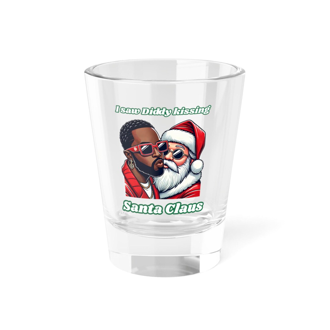 Diddy Shot Glass, i Saw Diddy Kissing Santa Claus Funny Christmas Party ...