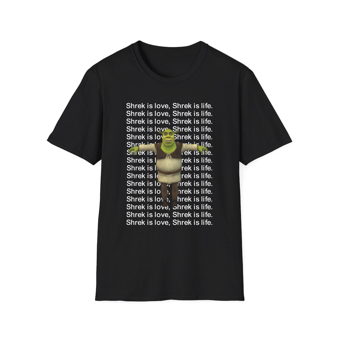 Shrek is Love Shrek is Life T-shirt, Shrek T-pose Meme Shirt, Shrex ...