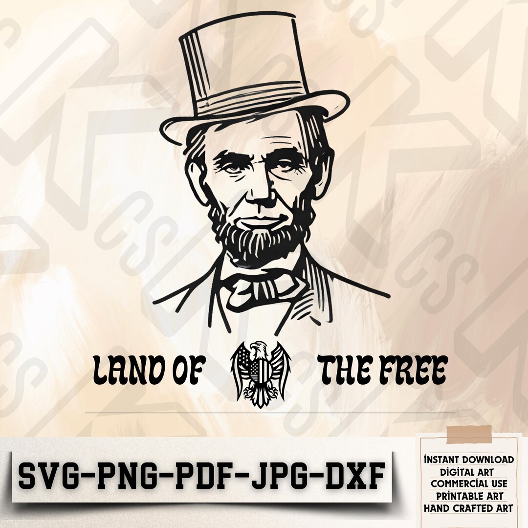 Abraham Lincoln SVG - Land of the Free Design - Patriotic USA Clipart ...